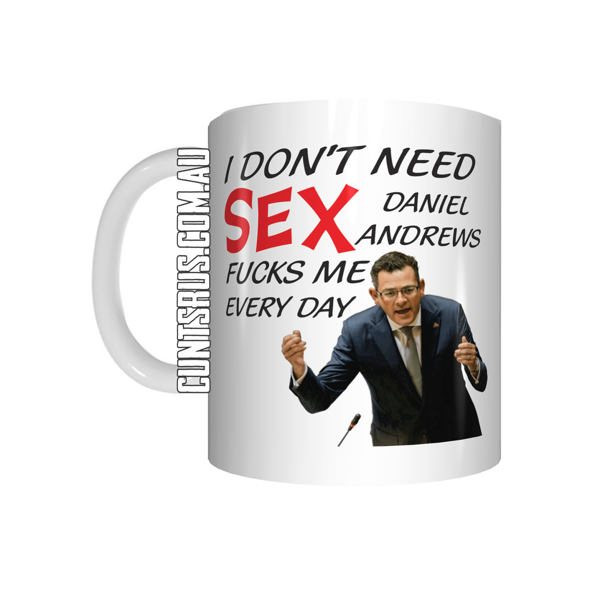 I Dont Need Sex Daniel Andrews Fucks Me Every Day Coffee Mug Cru07 92